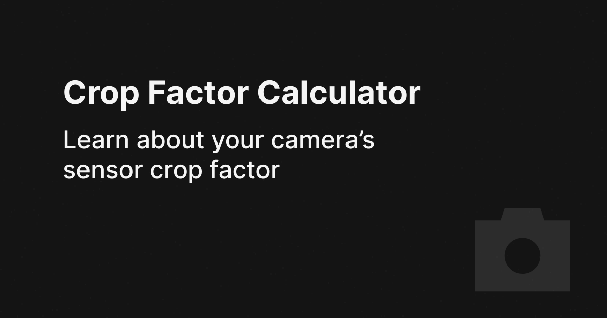 Crop Factor Calculator (Free Tool)